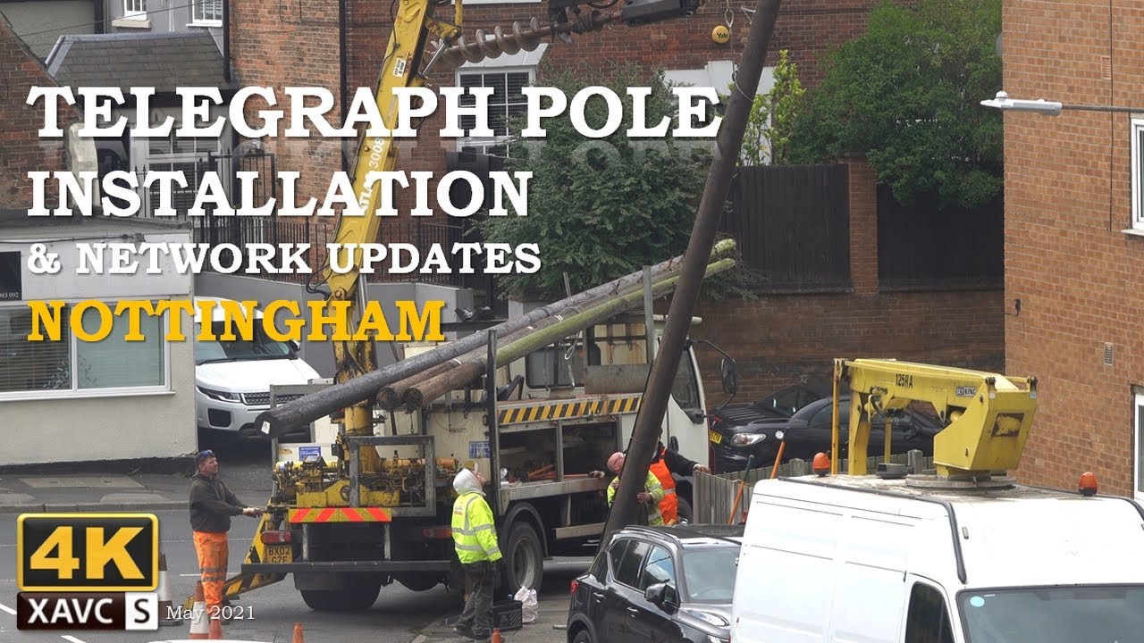 [4K] Installing A Telegraph Pole And Updates. Nottingham. May 2021 ...