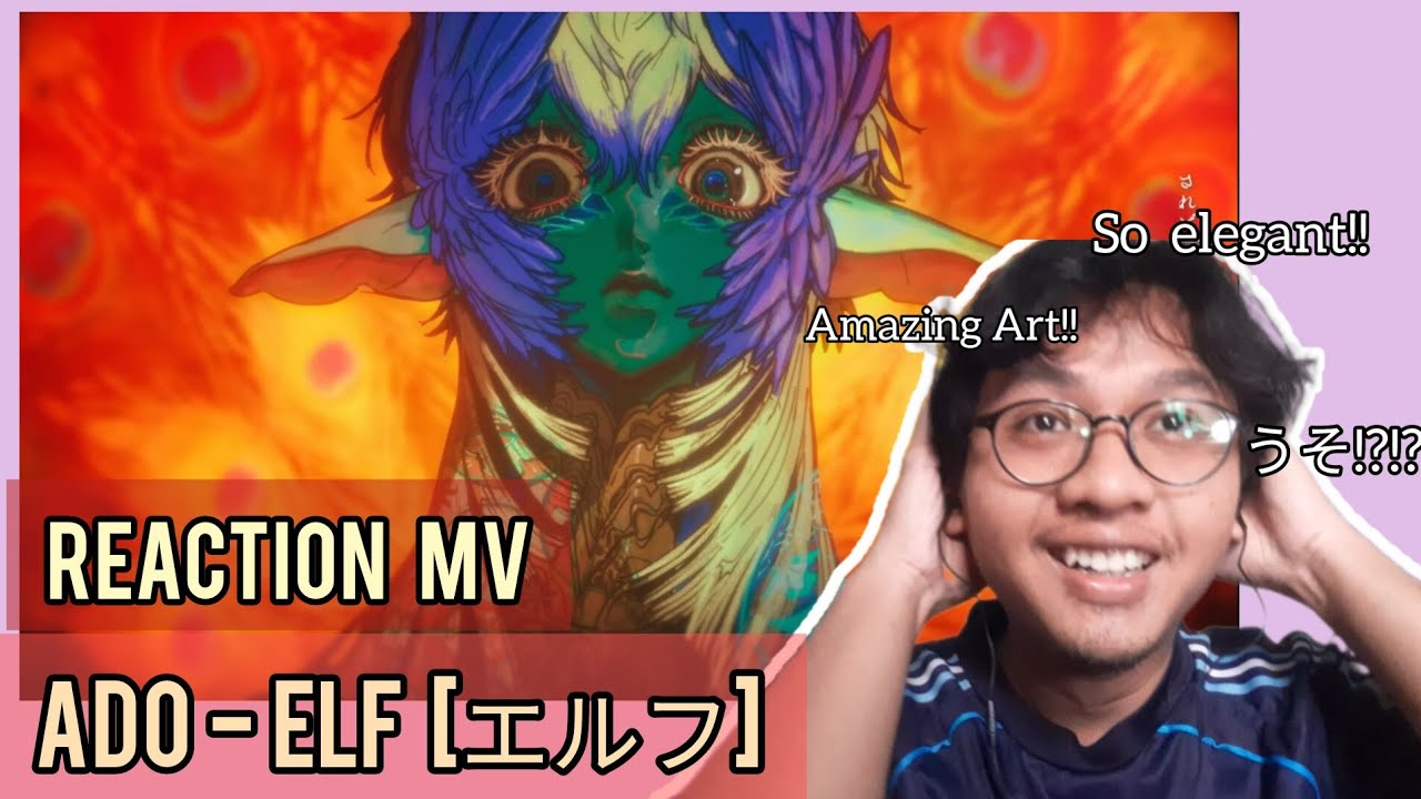 REACTION MUSIC VIDEO ADO - エルフ (Elf)!!! Her voice is so POWERFUL!!! AMAZING ART!! One of the ...