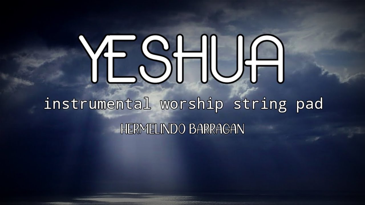 Yeshua | instrumental string + pad piano worship/Hermelindo Barragan ...