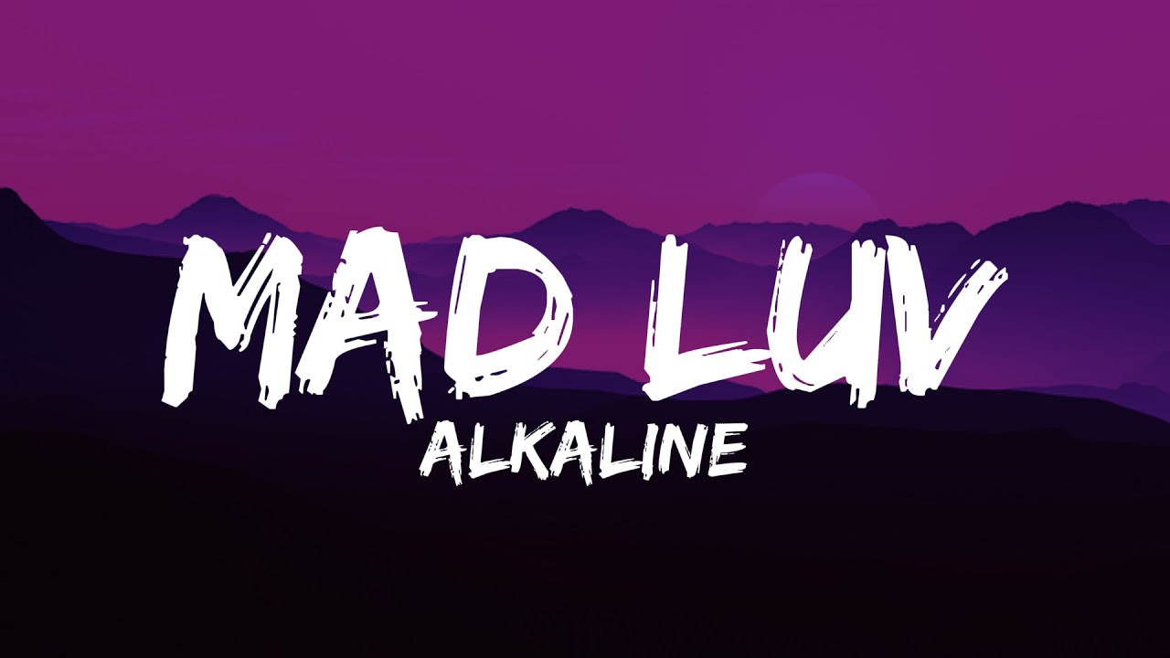 Alkaline - Mad Luv (Lyrics) - YouTube