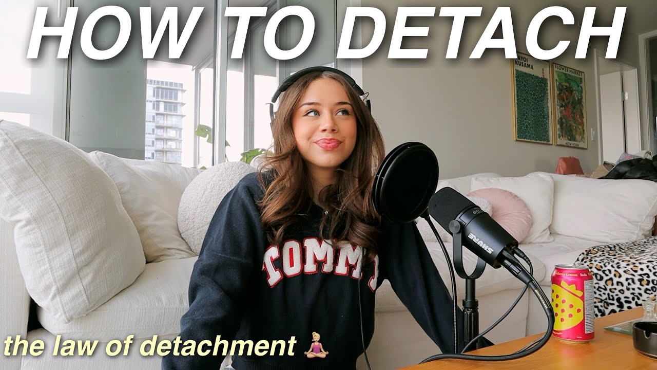 HOW TO MASTER DETACHMENT | detaching from people, situations, outcomes ...