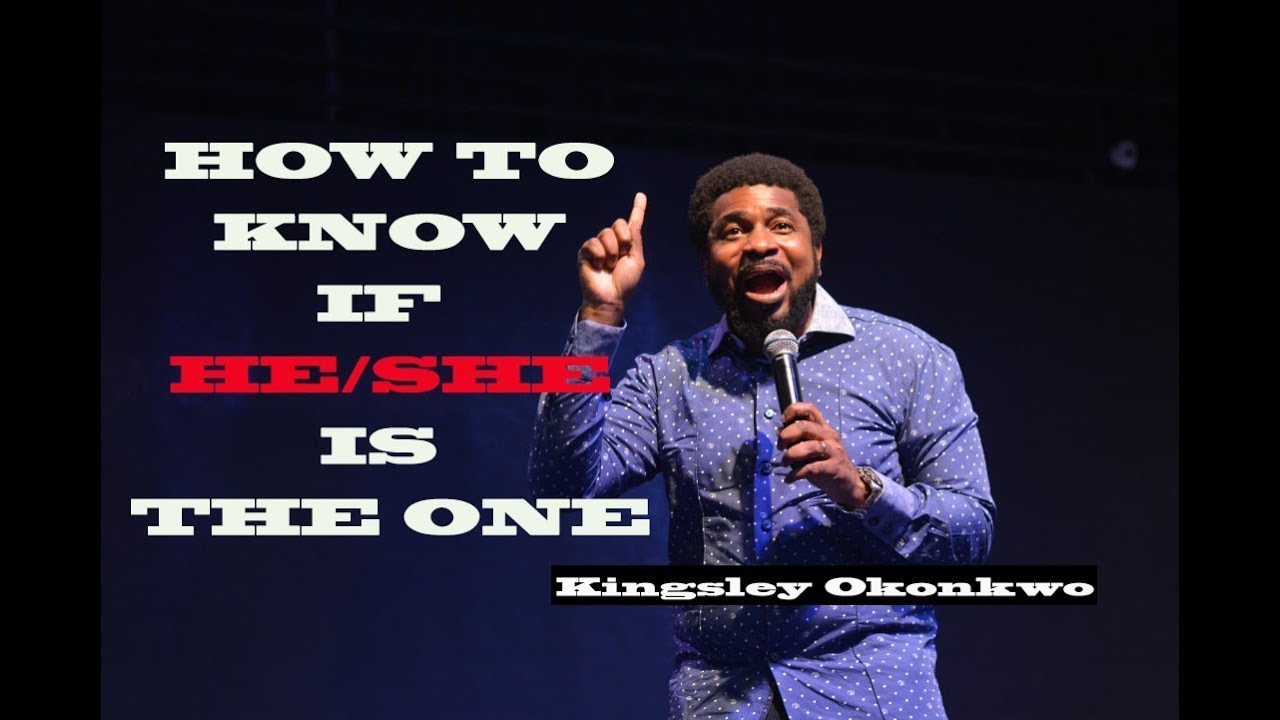 How To Know The One | Kingsley Okonkwo - YouTube