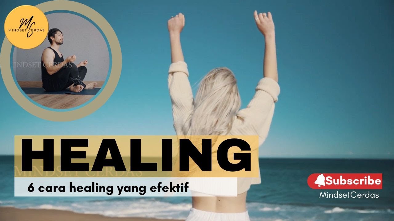6 CARA HEALING YANG EFEKTIF - YouTube