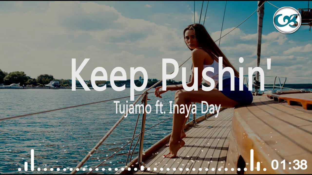 Tujamo - Keep Pushin' (Extended Mix) ft. Inaya Day - YouTube