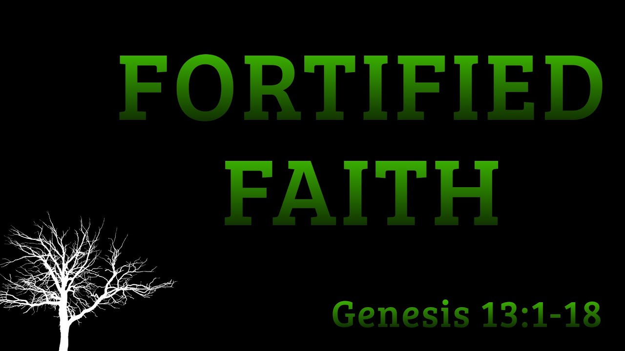 Fortified Faith: Genesis 13:1-18 - YouTube