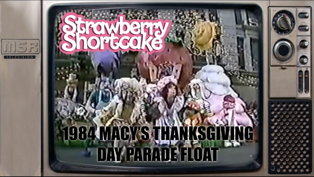 Strawberry Shortcake 1984 Macy’s Thanksgiving Parade Float - YouTube