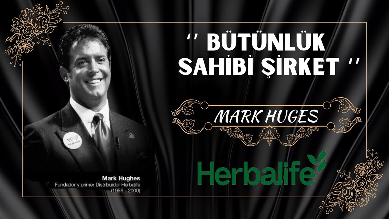 MARK HUGES - HERBALİFE - BÜTÜNLÜK SAHİBİ ŞİRKET- - YouTube
