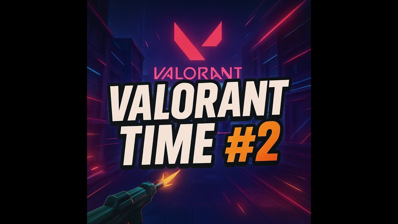 Valorant Time !! #2 - YouTube