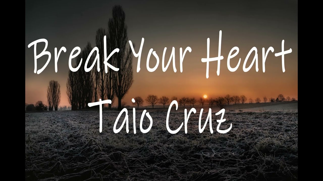 Break Your Heart - Taio Cruz (lyrics) - YouTube