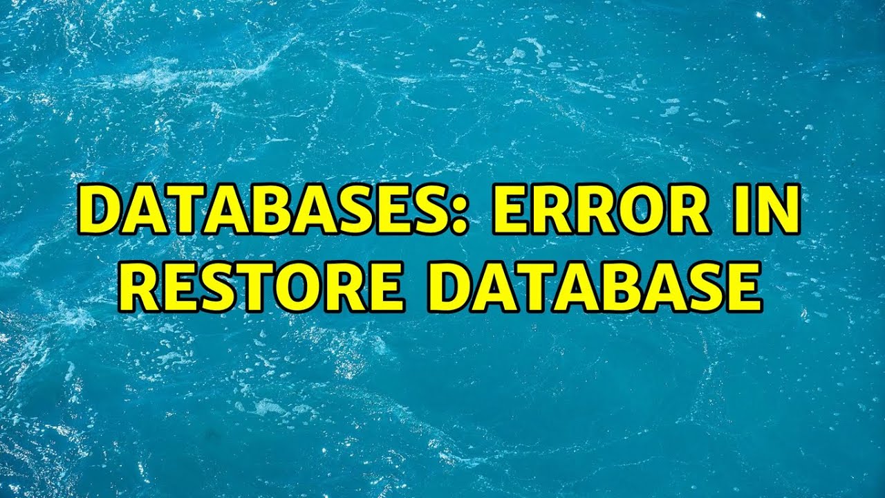 Databases: Error in restore database - YouTube