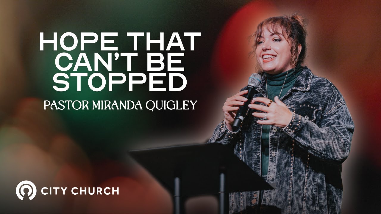 Hope That Can't Be Stopped | Pastor Miranda Quigley - YouTube