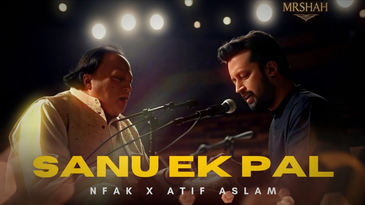 SANU EK PAL CHAIN NA AVE ( REMIX) | NUSRAT FATEH ALI KHAN X ATIF ASLAM ...