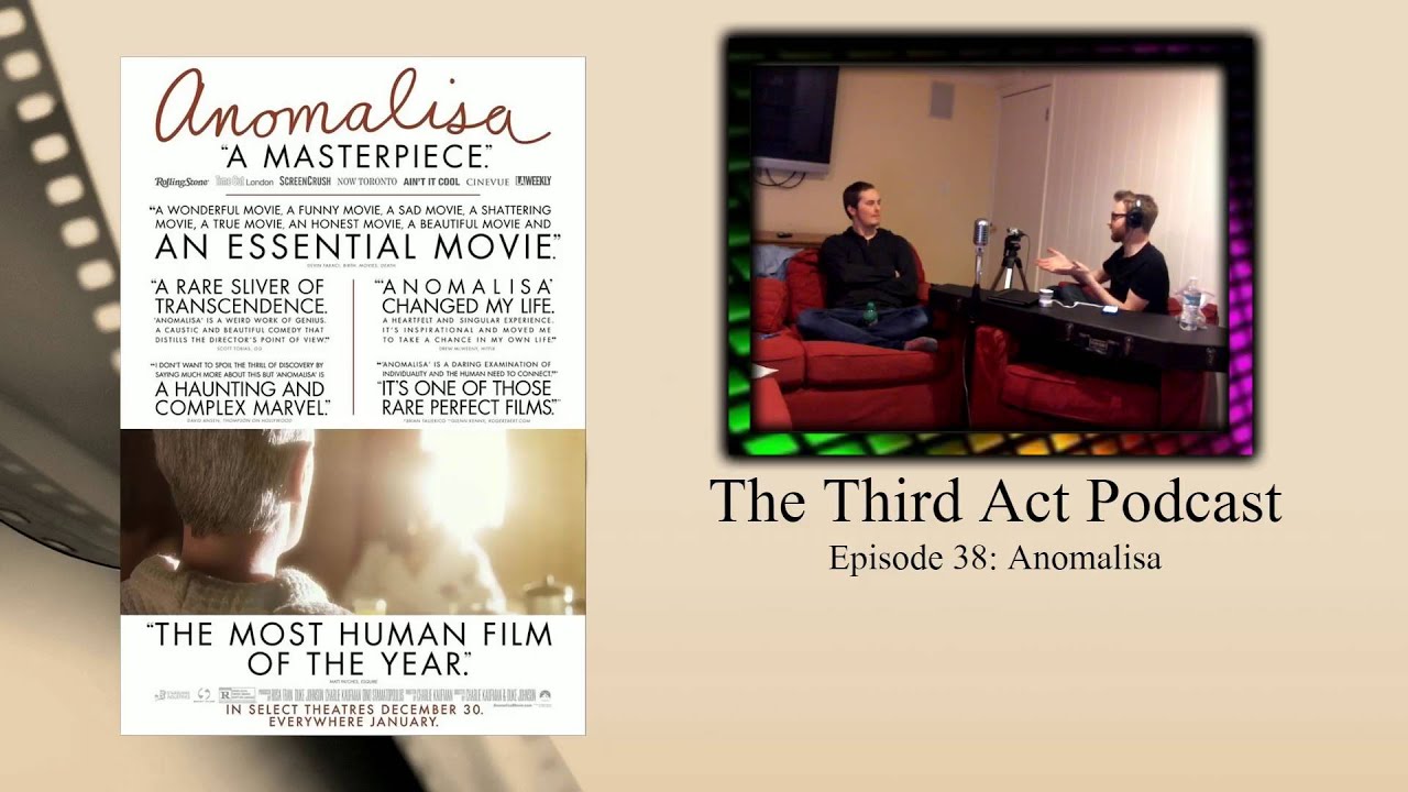 The Third Act Podcast - Episode 38: Anomalisa - YouTube