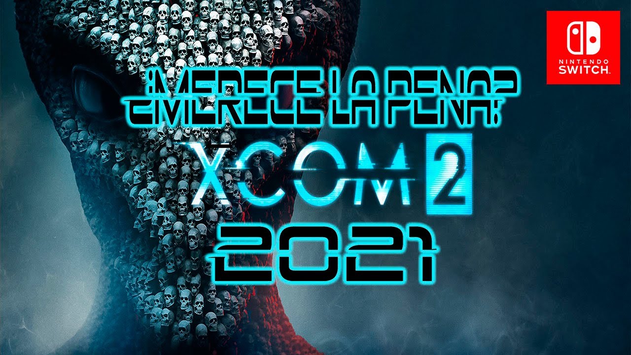 Merece la pena XCOM 2 en NINTENDO SWITCH 2021 - YouTube