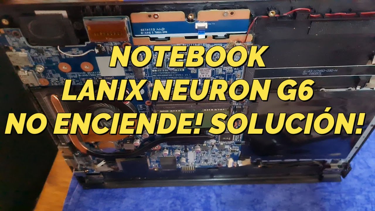 Notebook LANIX NEURON G6 No Enciende. SOLUCIÓN - YouTube