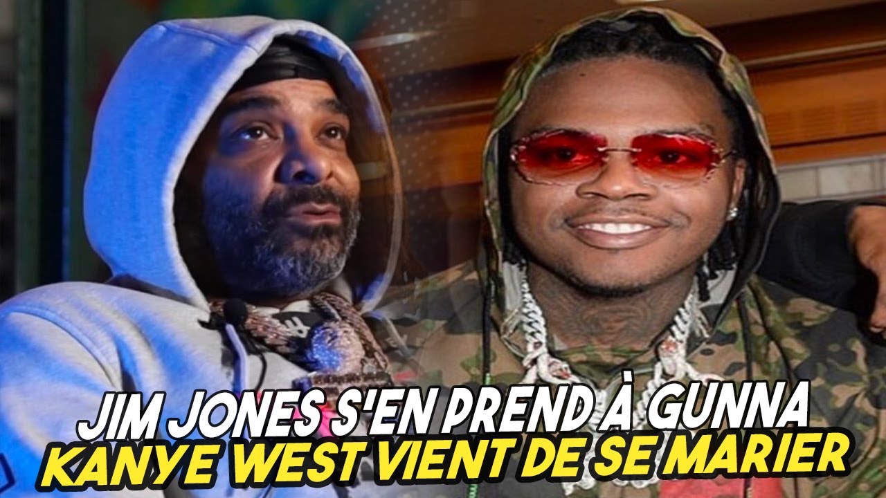 JIM JONES S'EN PREND VI0LEMMENT À GUNNA, KANYE WEST VIENT DE SE MARIER ...