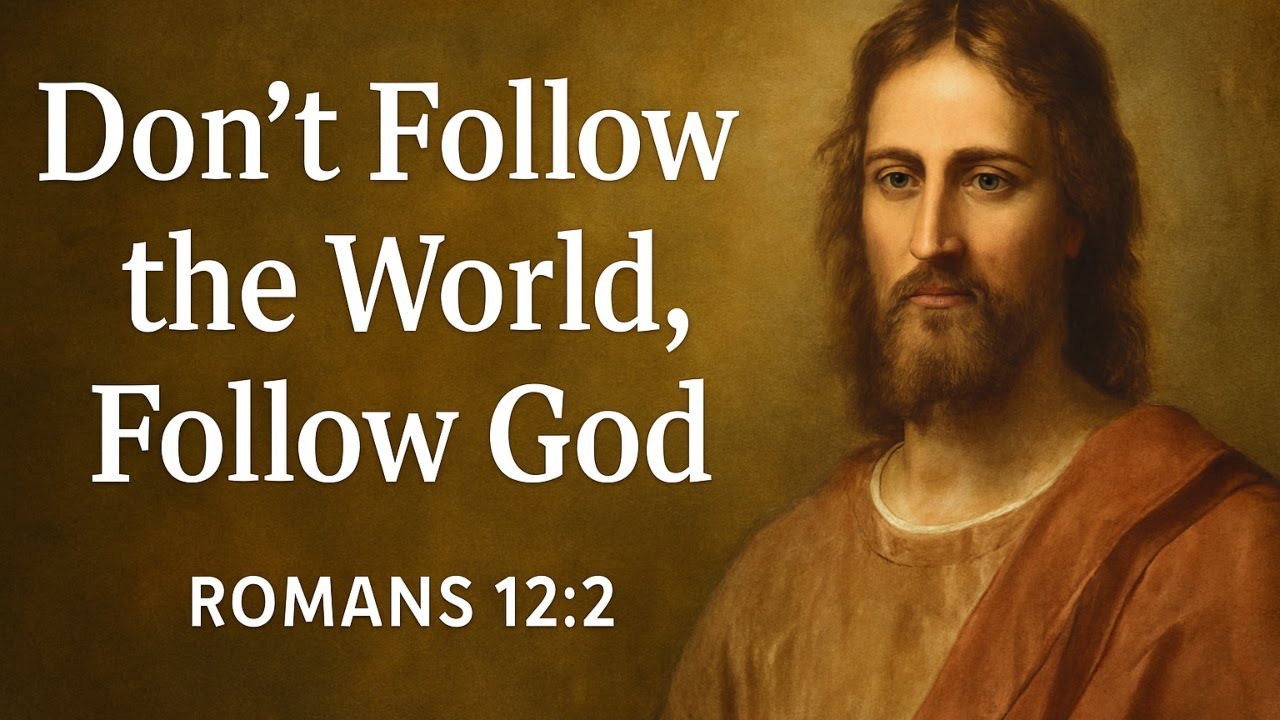 🔴Bible Quote for Today – Don’t Follow the World, Follow God Romans 12:2 ...
