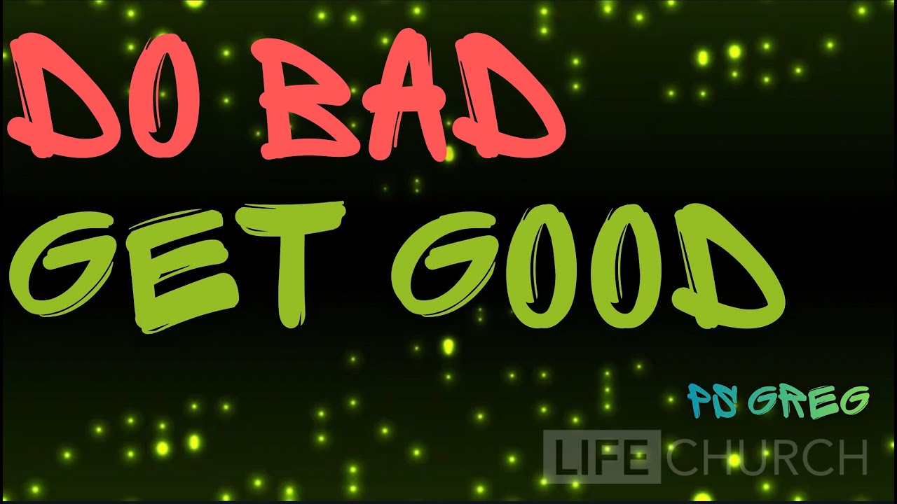 Do Bad Get Good | Greg Robertson - YouTube
