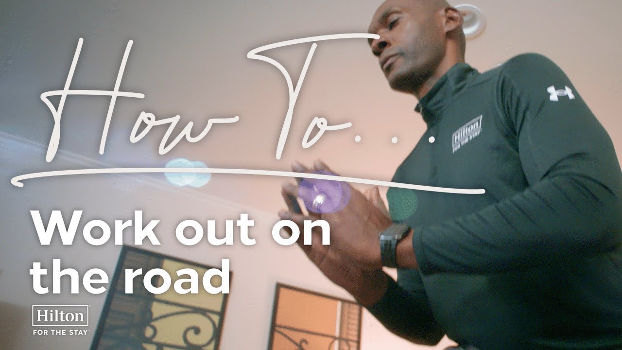 Travel workout plan keeps you fit on the road | Hilton | How To... - YouTube
