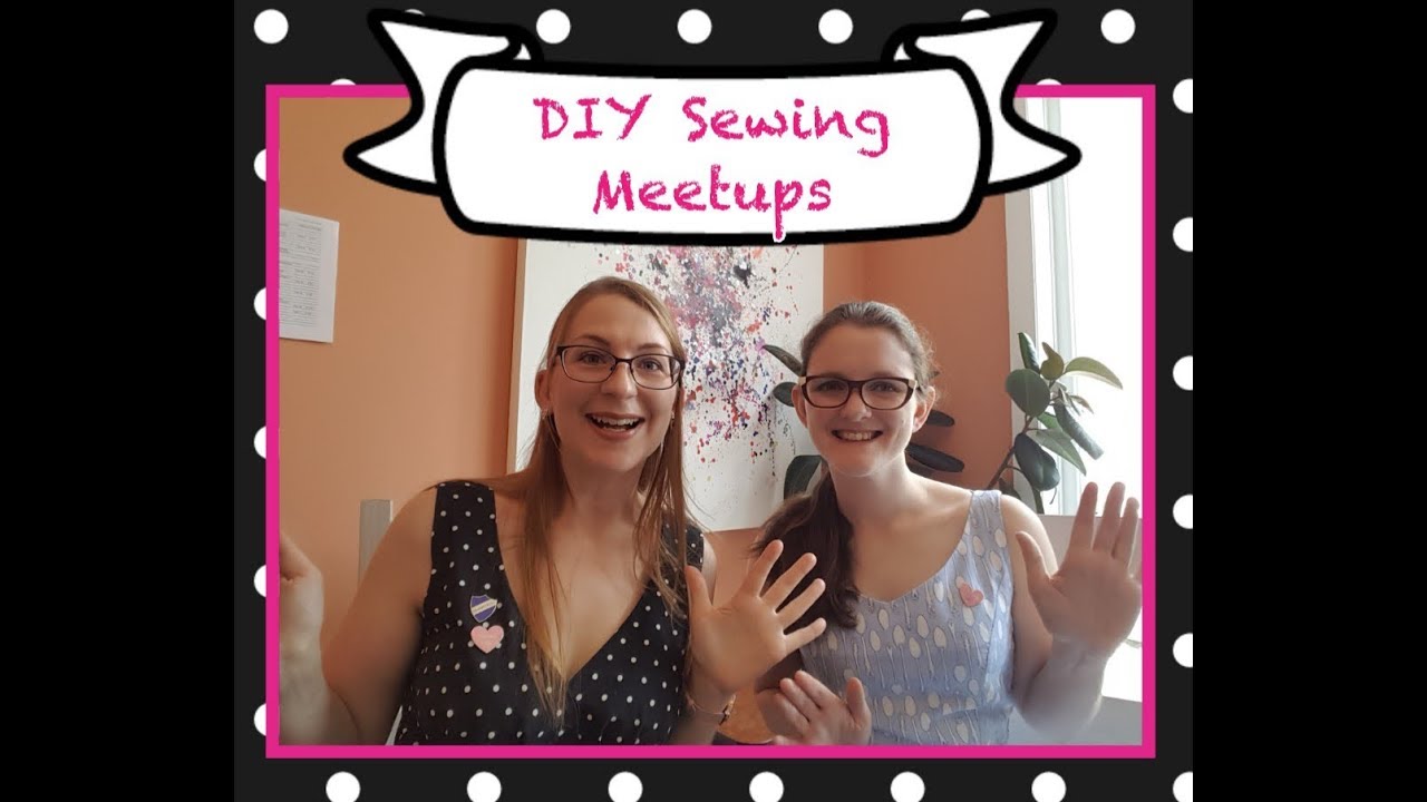 DIY Sewing Meetups - YouTube