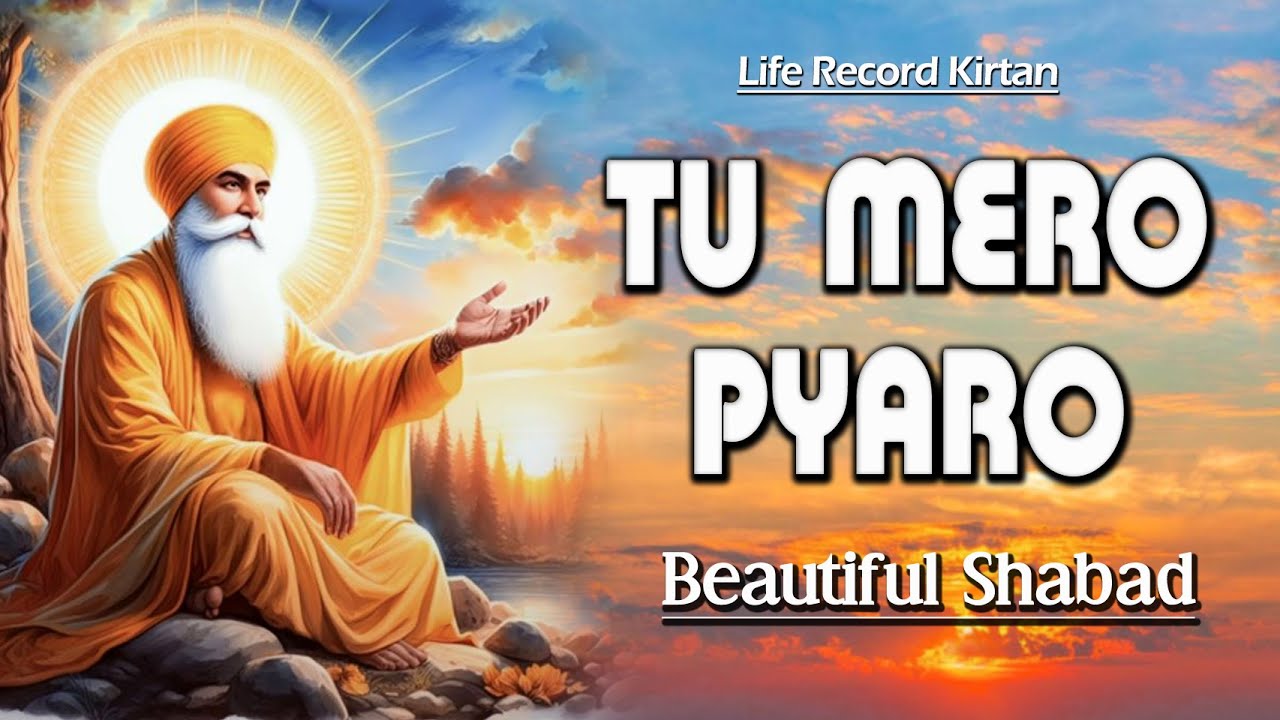 TU MERO PYARO TA KAISI BHUKHA | Shabad Gurbani Kirtan \Hazoori Ragi ...