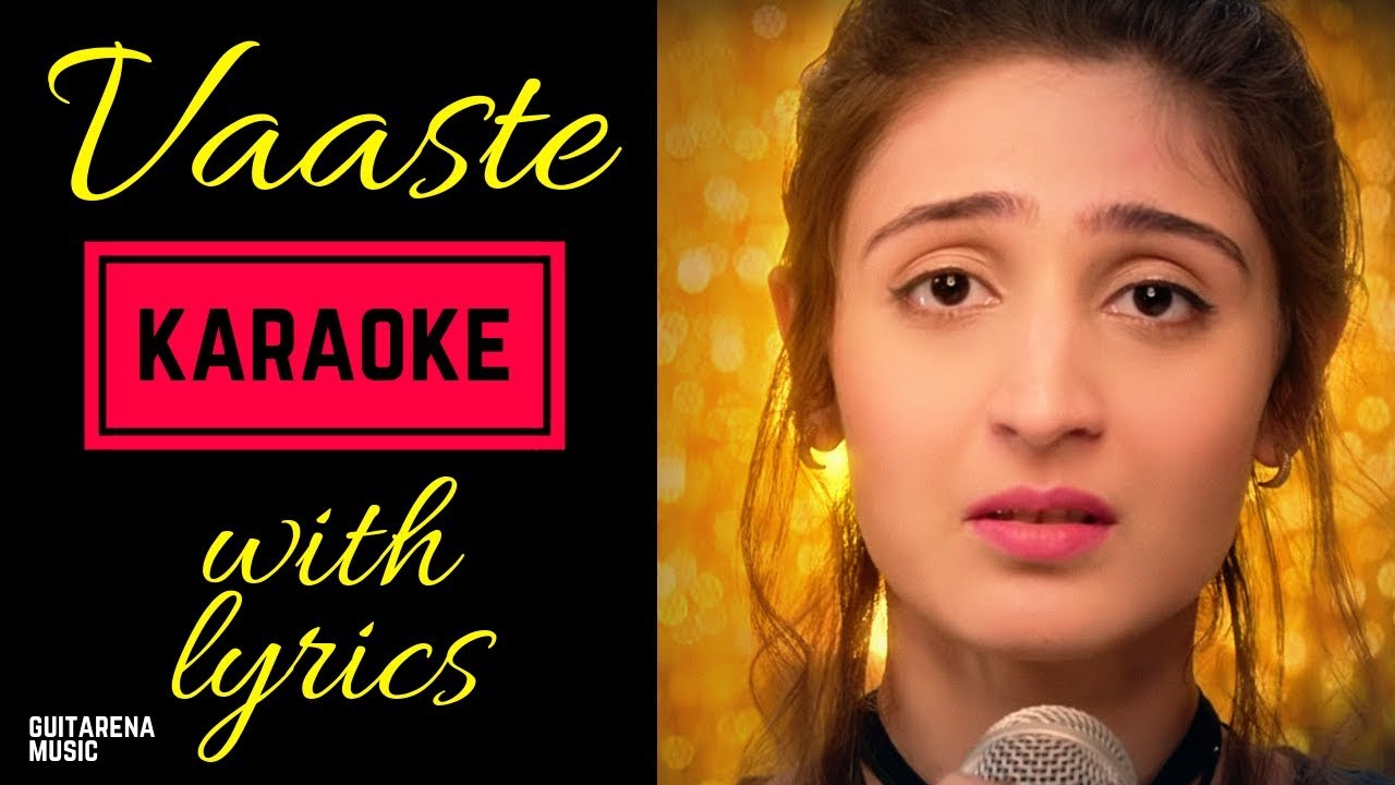 Vaaste Song - Karaoke With Lyrics [Dhvani Bhanushali, Tanishk Bagchi ...