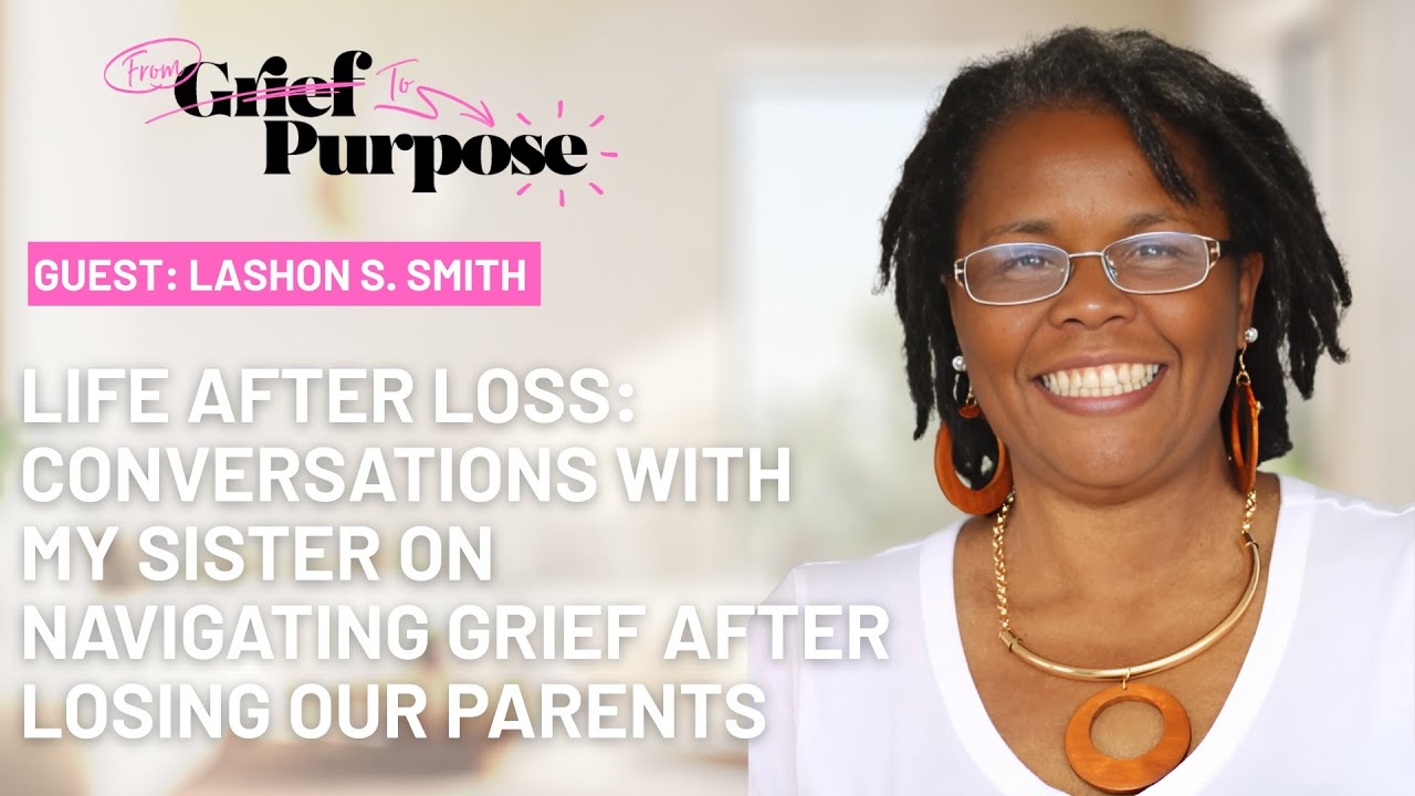 Conversations with My Sister LaShon Smith on How We Navigated Life After Losing Our Parents ...