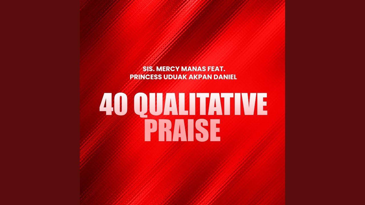 40 QUALITATIVE PRAISE (feat. PRINCESS UDUAK AKPAN DANIEL) - YouTube