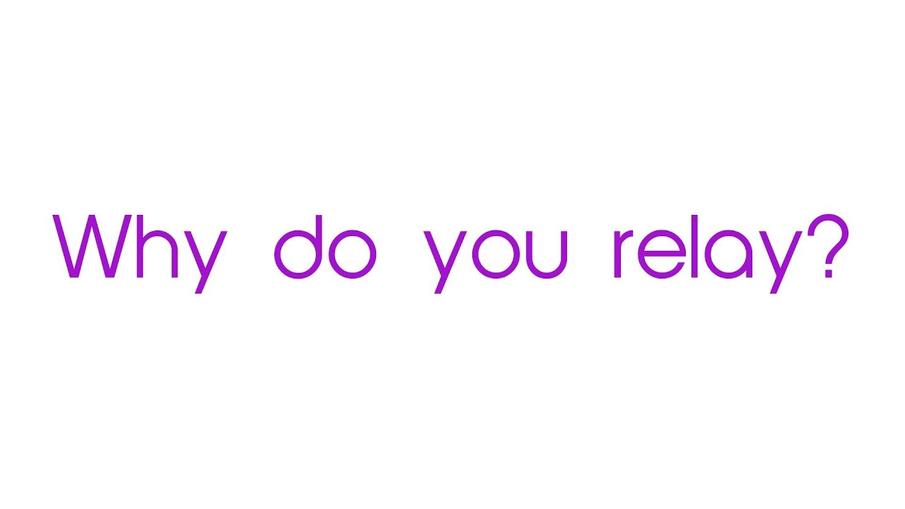 Relay for Life: Why Do You Relay? - YouTube