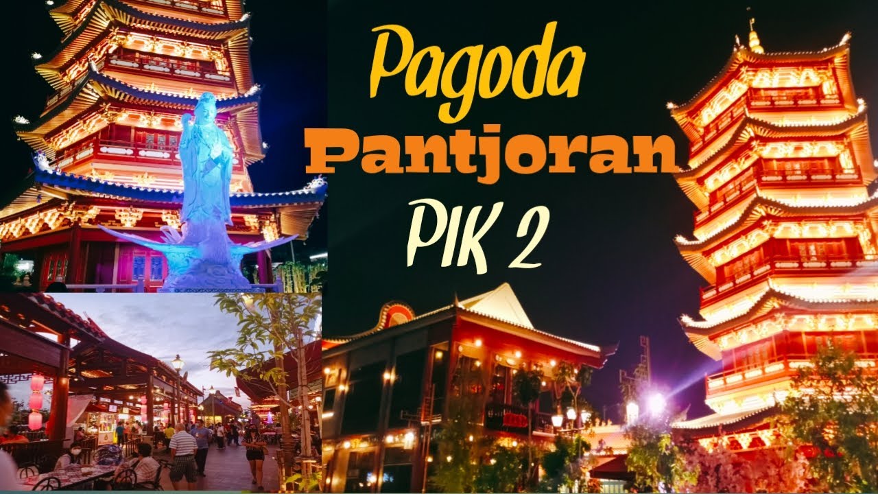 Pagoda Pantjoran PIK Extension Wajib dikunjungi. Wisata Kuliner terbaru ...