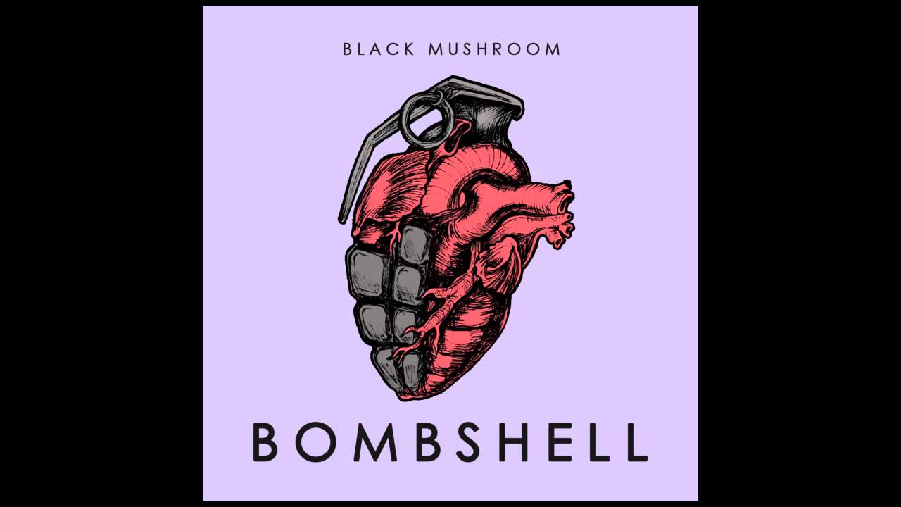 "BOMBSHELL" - Black Mushroom - YouTube