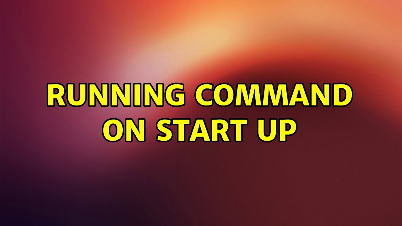 Ubuntu Running Command On Start Up YouTube ubuntu-running-command-on-start-up-youtube