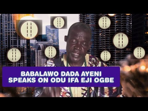 Babalawo Dada Ayeni from Ikere-Ekiti Talks on Odu Ifa Eji Ogbe of Ifa ...