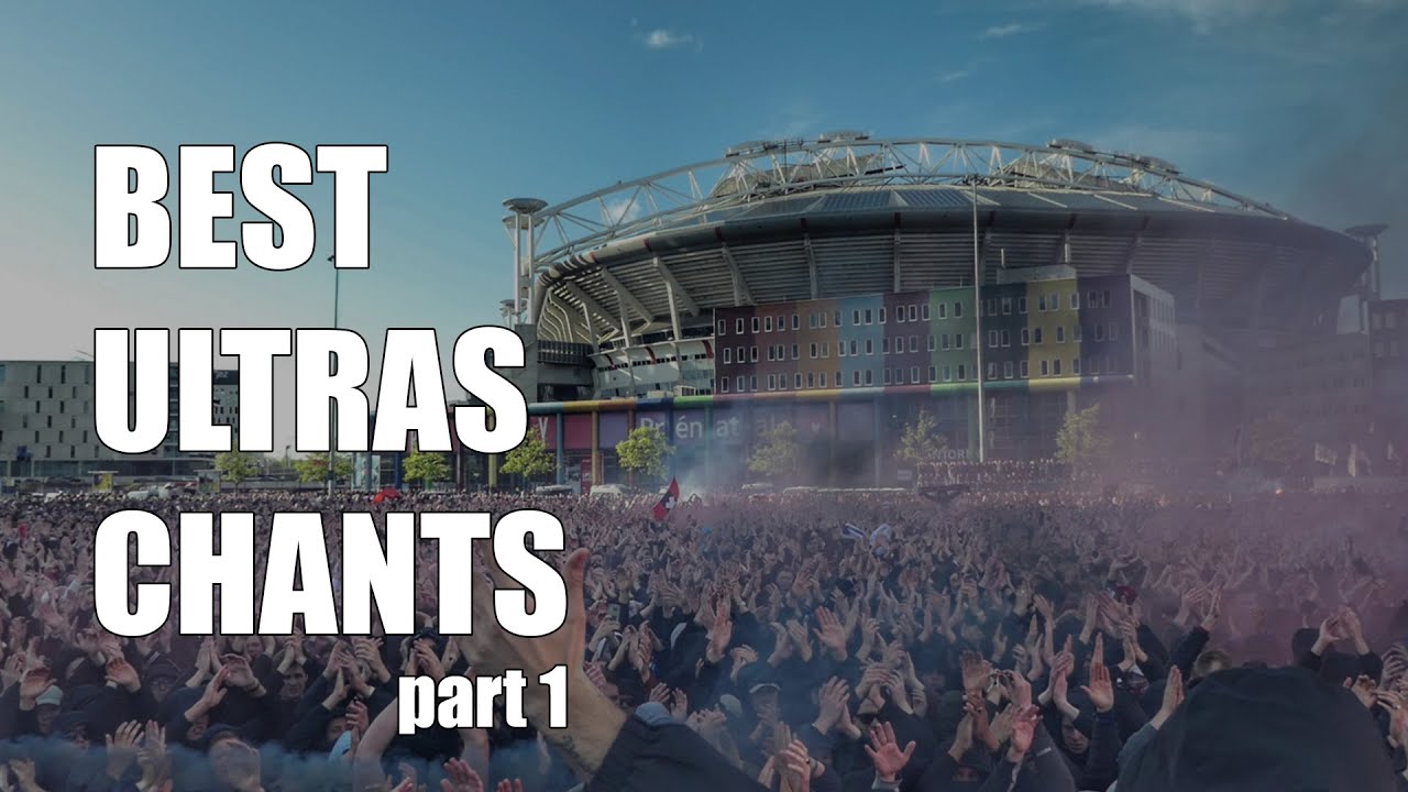 WORLD'S BEST ULTRAS CHANTS With Lyrics & Translation [EN/FR/ES] (Part 1 ...