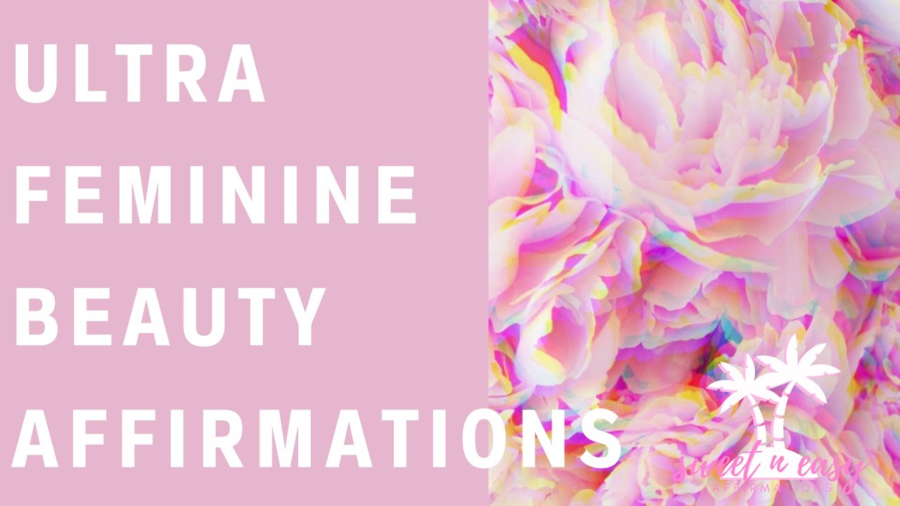 Divine Feminine Beauty Affirmations - Ultra Femininity - Femininity ...