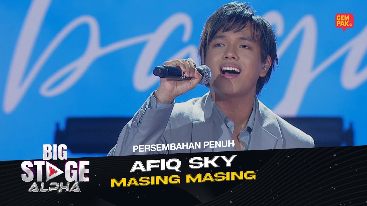 [Persembahan Penuh] AFIQ SKY - MASING MASING | BIG STAGE ALPHA - YouTube