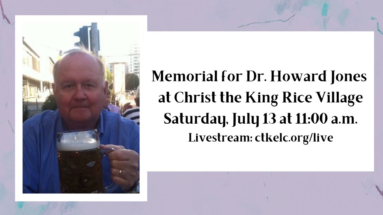 Memorial for Dr. Howard Jones | Christ the King Lutheran Church ...