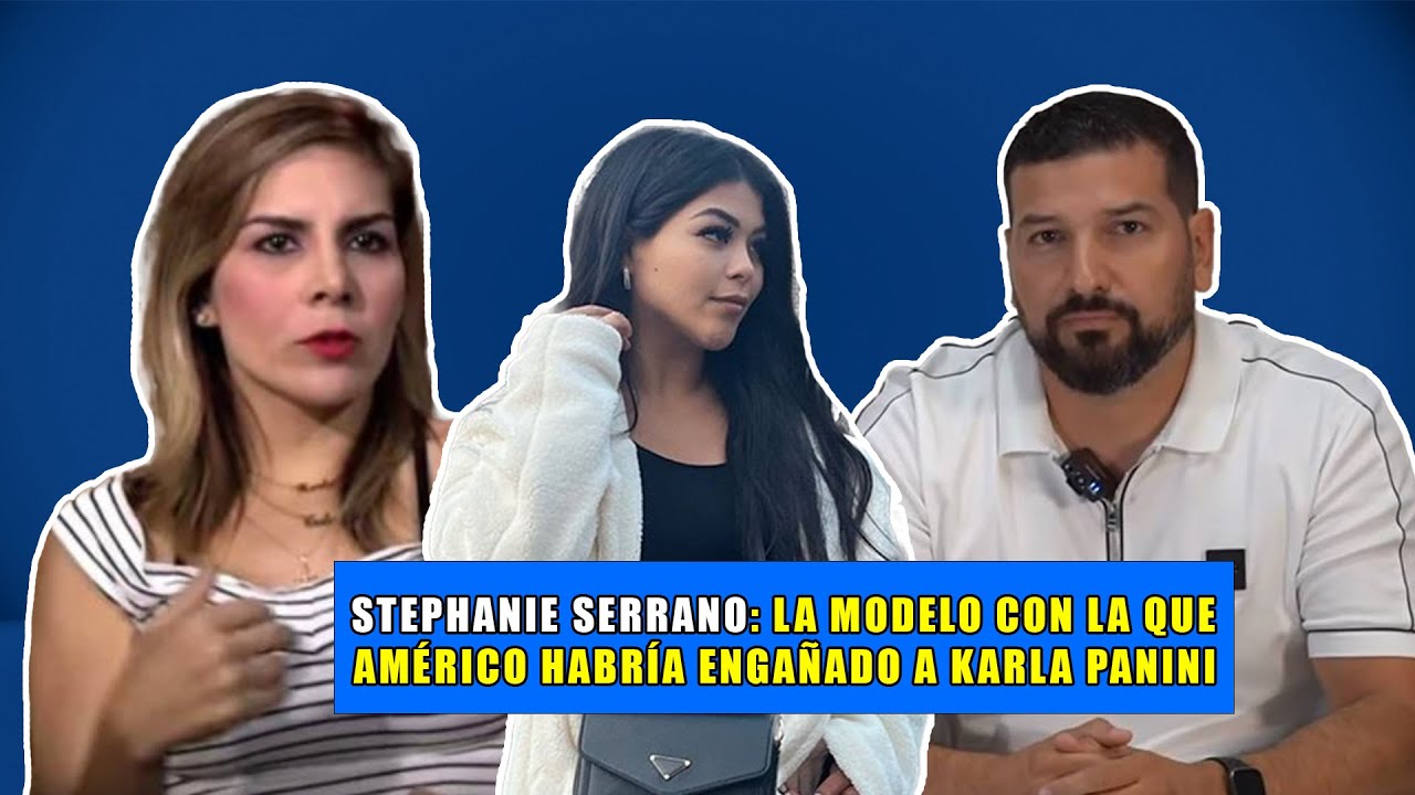 Stephanie Serrano: La modelo con la que Américo habría engañado a Karla ...