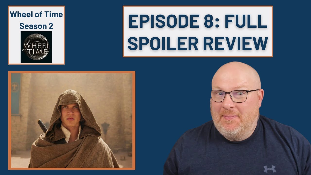 Episode 8 Full Spoiler Review Wheel Of Time Season 2 Youtube