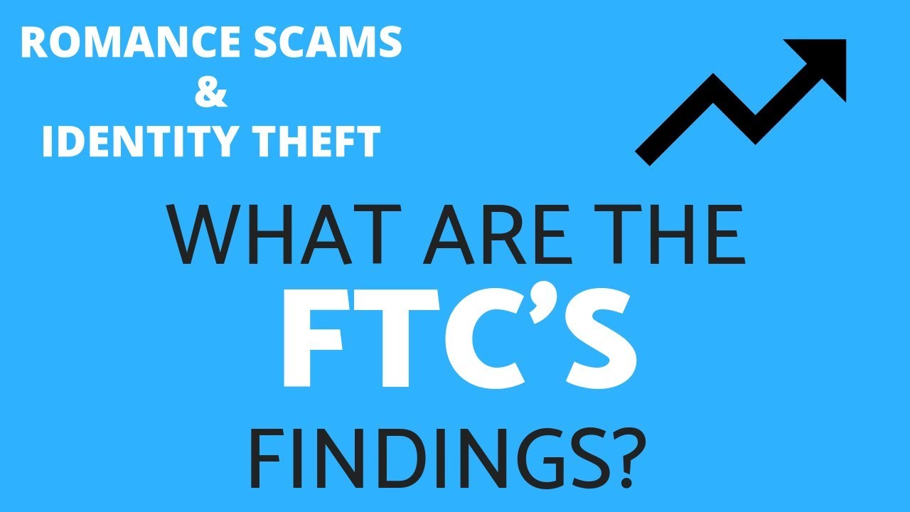 ROMANCE SCAMS and IDENTITY THEFT: FTC'S ROMANCE SCAM CLAIMS - YouTube