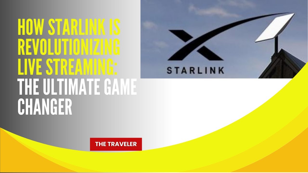 How Starlink is Revolutionizing Live Streaming: The Ultimate Game ...