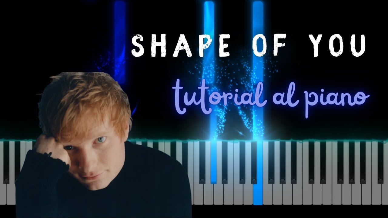 TUTORIAL AL PIANO: Shape of you de Ed Sheeran - YouTube