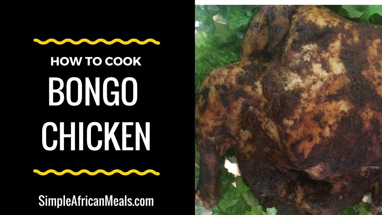 BONGO CHICKEN || AFRICAN FOOD RECIPES - YouTube