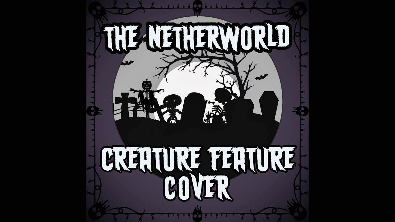 The Netherworld | Creature Feature Cover - YouTube