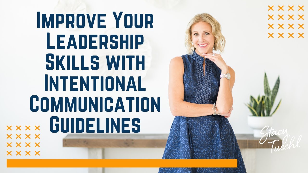 Improve your leadership skills with intentional communication ...