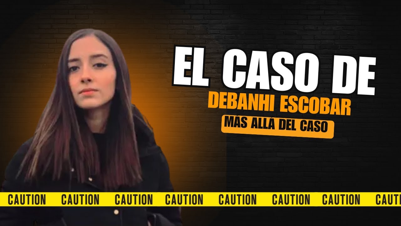 🔍 El caso de Debanhi Escobar | Cronología completa y teorías explicadas ...