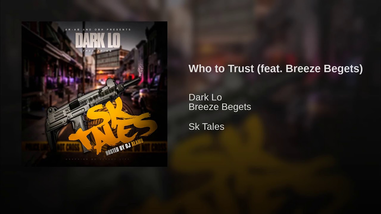 Dark Lo - Who to Trust Ft. Breeze Begets - YouTube