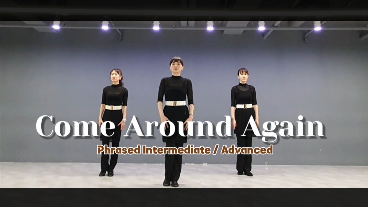 [W라인댄스] Come Around Again Line Dance || Phrased Intermediate / Advanced ...