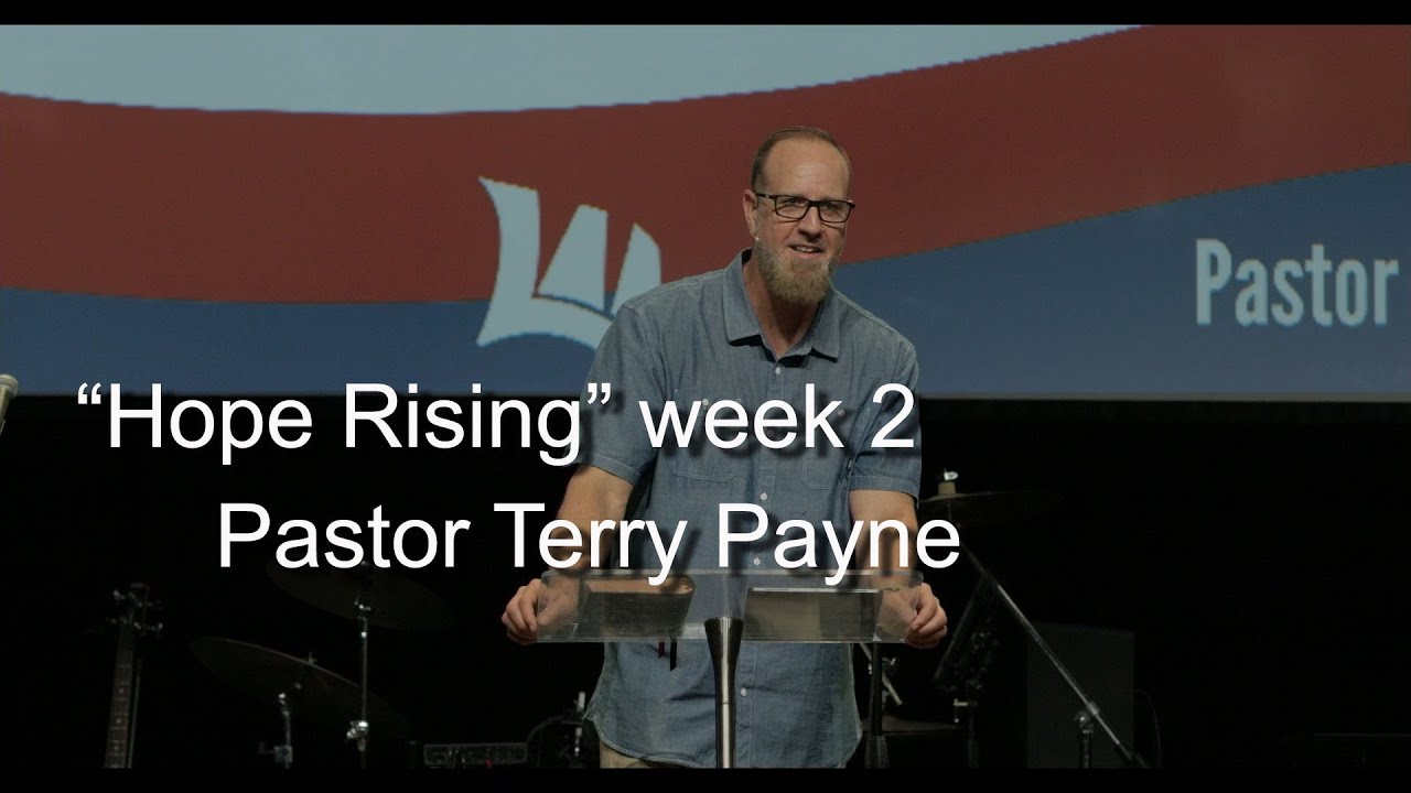 "Hope Rising" week two Pastor Terry Payne 05/14/2023 - YouTube