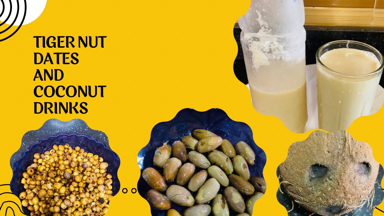 HOW TO PREPARE TIGERNUTS, DATES AND COCONUT DRINKS | TIGER NUTS DRINKS ...